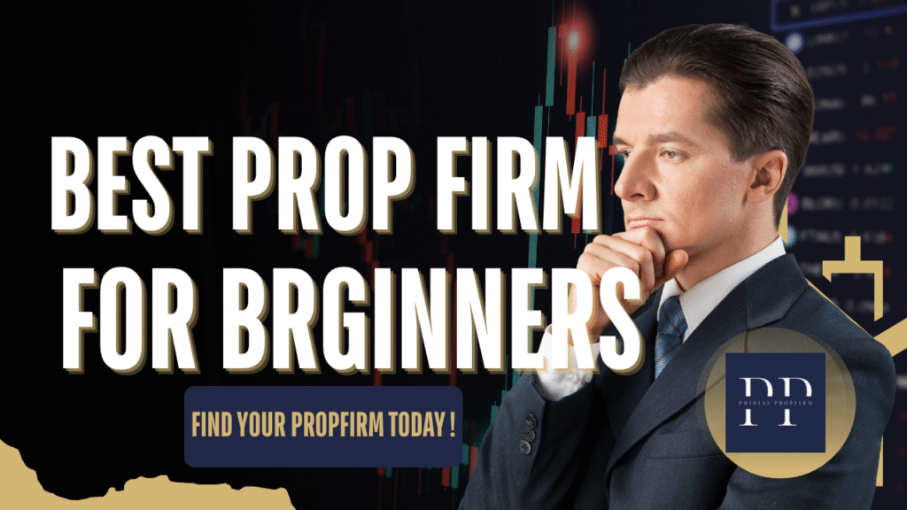 Best Prop Firms for Beginners 2026: Find your Prop Firm Today